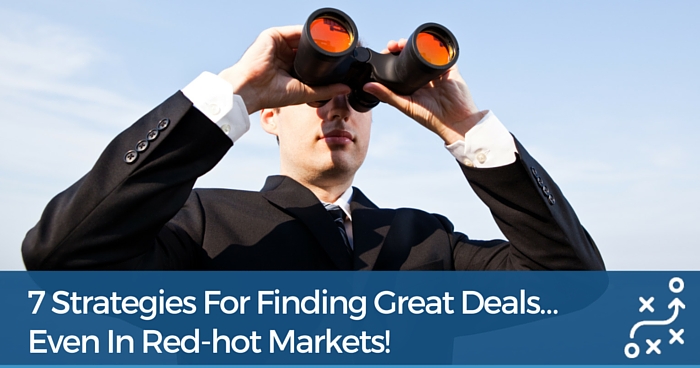 7 Strategies For Finding Great Deals… Even In Red-Hot Markets ...