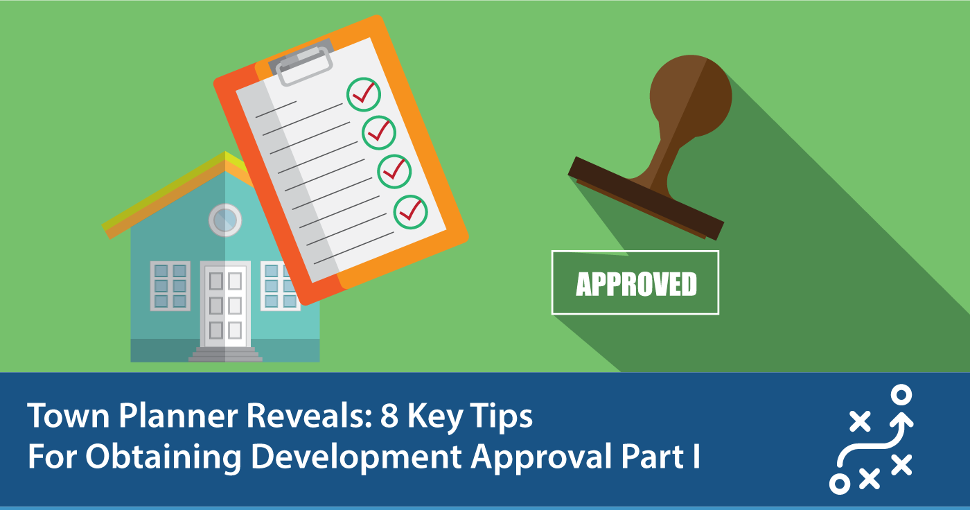 Town Planner Reveals 8 Key Tips For Obtaining Development Approval